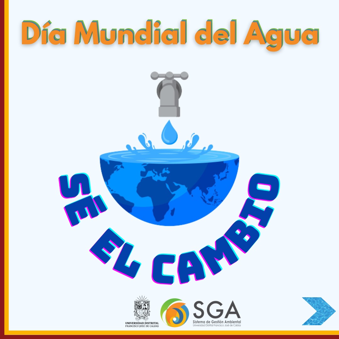 22 DE MARZO DE 2023 - DÍA MUNDIAL DEL AGUA | Sistema de Gestión Ambiental 22 DE MARZO DE 2023 - DÍA MUNDIAL DEL AGUA | Sistema de Gestión Ambiental